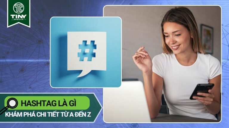 Hashtag là gì? Khám Phá Chi Tiết Từ A Đến Z